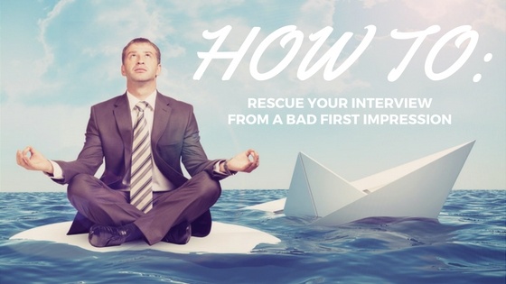 How to Rescue Your Interview from a Bad First Impression