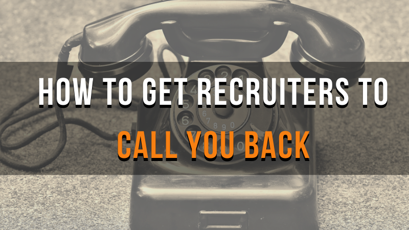 5 Ways to Get Recruiters to Call You Back