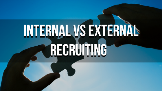 The Best Hire: Internal vs External Recruiting