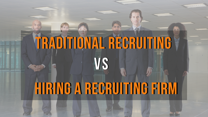 Traditional Recruiting Methods vs. A Recruiting Firm