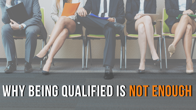 Why Being Qualified Is Not Enough…