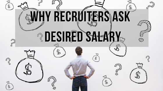 Why Recruiters Ask For Desired Salary Early On (And What to Do About It)