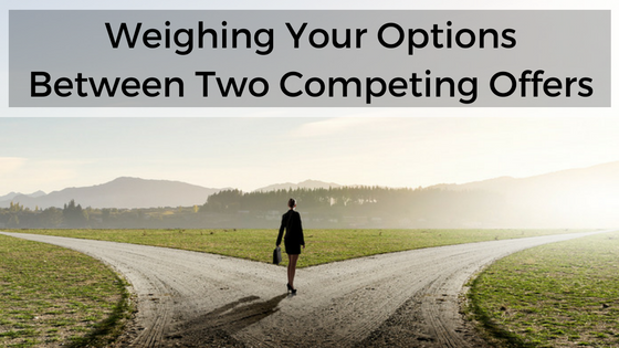 Weighing Your Options Between Two Competing Offers