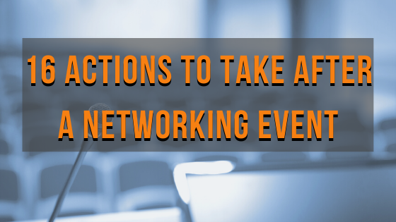16 Super Easy Actions to Take After a Networking Event