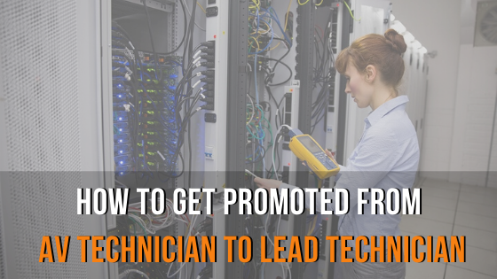 How to Get Promoted from AV Technician to Lead technician